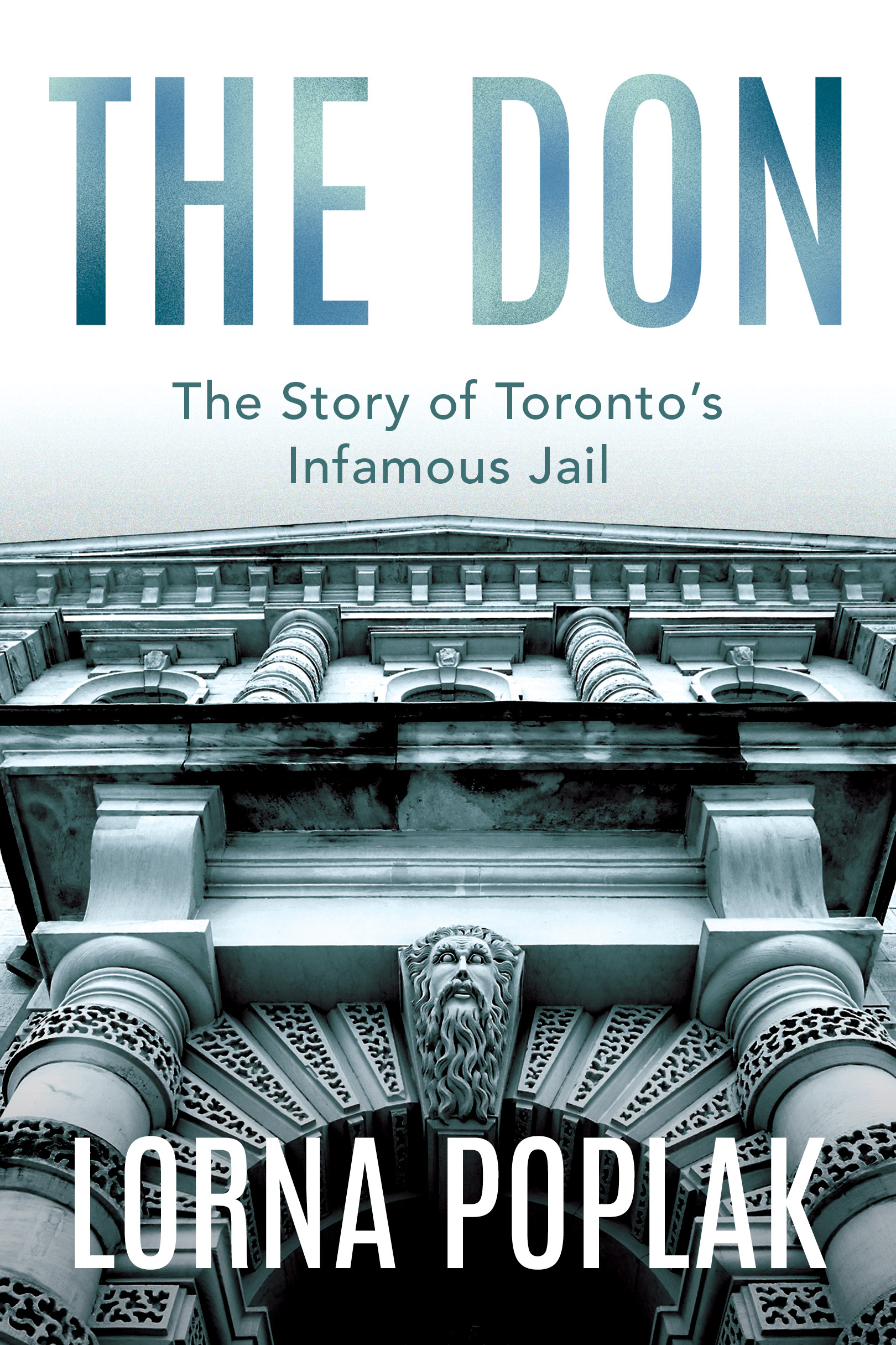 New Release Mondays: The Don: The Story of Toronto’s Infamous Jail by ...